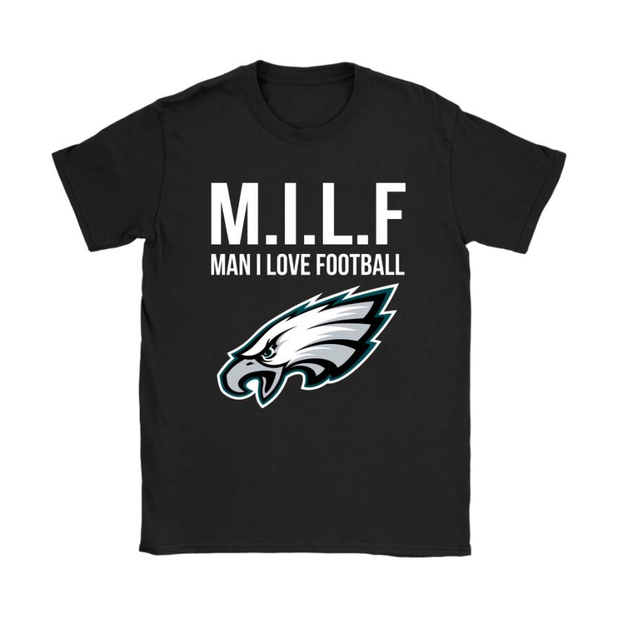Philadelphia Eagles M I L F Man I Love Football Funny Shirts
