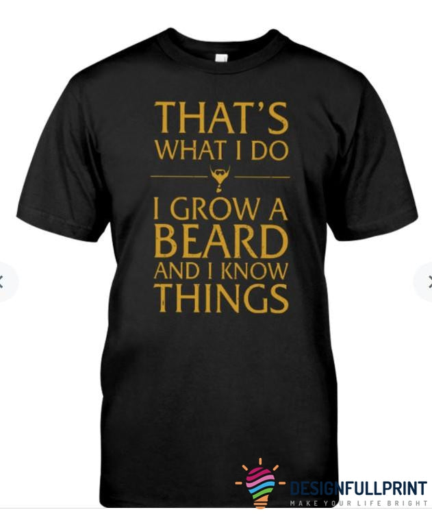 I Know Things Beard Shirt Beard T Shirt Lh Beard Gang Shirt Funny Beard ...